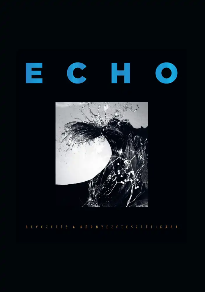 Csuka Botond: ECHO – Bevezetés a környezetesztétikába - Kijárat Kiadó